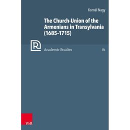 Vandenhoeck & Ruprecht The Church-Union of the Armenians in Transylvania (1685-1715) - Kornél Nagy, Gebunden