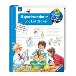 RAVENSBURGER VERLAG Experimentieren und Entdecken / Wieso? Weshalb? Warum? Bd.29 - Angela Weinhold, Pappband