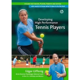 Neuer Sportverlag Developing High Performance Tennis Players - Edgar Giffenig, Kartoniert (TB)