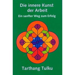 Die innere Kunst der Arbeit - Tulku Tarthang, Kartoniert (TB)