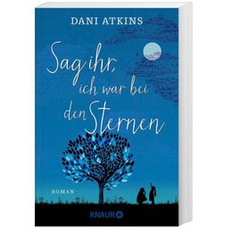 Droemer Knaur Verlagsgruppe Sag ihr, ich war bei den Sternen - Dani Atkins, Taschenbuch