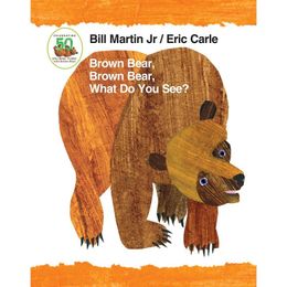 Brown Bear, Brown Bear, What Do You See? 50th Anniversary Edition - Bill Martin, Pappband