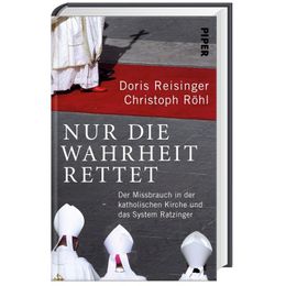 PIPER Nur die Wahrheit rettet - Doris Reisinger, Christoph Röhl, Gebunden
