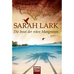 Bastei Lübbe Die Insel der roten Mangroven / Nora Fortnam Bd.2 - Sarah Lark, Taschenbuch