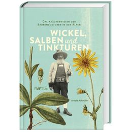 Wickel, Salben und Tinkturen - Arnold Achmüller, Gebunden