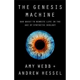 The Genesis Machine - Amy Webb, Andrew Hessel, Gebunden