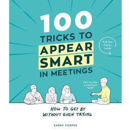 Random House Publishing Group 100 Tricks to Appear Smart In Meetings - Sarah Cooper, Gebunden