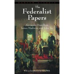 The Federalist Papers - Alexander Hamilton, John Jay, James Madison, Taschenbuch