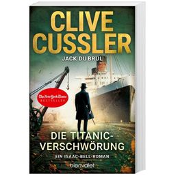 Die Titanic-Verschwörung / Isaac Bell Bd.11 - Clive Cussler, Jack DuBrul, Taschenbuch