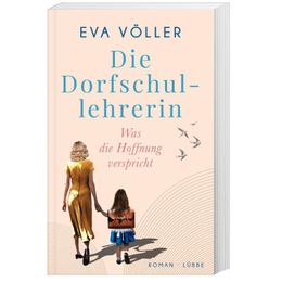 Bastei Lübbe Was die Hoffnung verspricht / Die Dorfschullehrerin Bd.1 - Eva Völler, Kartoniert (TB)