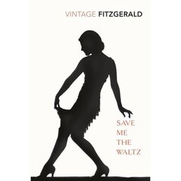 Random House Publishing Group Save Me the Waltz - Zelda Fitzgerald, Taschenbuch