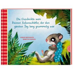 Die Geschichte vom kleinen Siebenschläfer, der den ganzen Tag lang grummelig war / Der kleine Siebenschläfer Bd.4 - Sabine Bohlmann, Gebunden