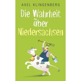 Die Wahrheit über Niedersachsen - Axel Klingenberg, Taschenbuch