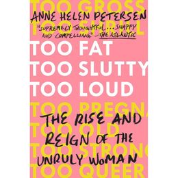 Too Fat, Too Slutty, Too Loud - Anne Helen Petersen, Kartoniert (TB)