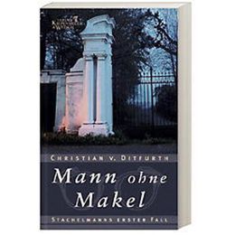 Mann ohne Makel / Stachelmann Bd.1 - Christian von Ditfurth, Taschenbuch