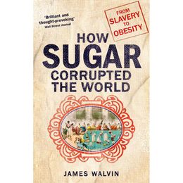 Robinson How Sugar Corrupted the World - James Walvin, Kartoniert (TB)