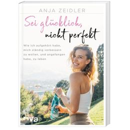 Riva Verlag Sei glücklich, nicht perfekt - Anja Zeidler, Kartoniert (TB)