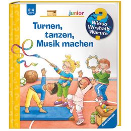 RAVENSBURGER VERLAG Turnen, tanzen, Musik machen / Wieso? Weshalb? Warum? Junior Bd.71 - Constanza Droop, Ringbuch