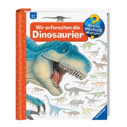 RAVENSBURGER VERLAG Wir erforschen die Dinosaurier / Wieso? Weshalb? Warum? Bd.55 - Angela Weinhold, Pappband