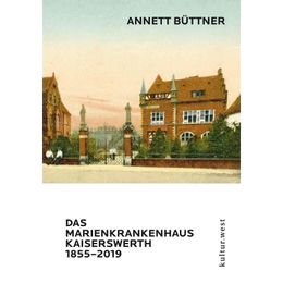 DAS MARIENKRANKENHAUS KAISERSWERTH 1855-2019 - Annett Büttner, Kartoniert (TB)