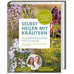 Selbst heilen mit Kräutern - Friederike Grönemeyer, Dietrich Grönemeyer, Gebunden