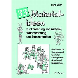 33 Materialideen zur Förderung von Motorik, Wahrnehmung und Konzentration - Irene Wirth, Geheftet