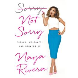 Sorry Not Sorry - Naya Rivera, Gebunden