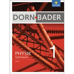 Dorn-Bader Physik, Gymnasium Hessen (2012): Bd.1 Dorn / Bader Physik SI - Ausgabe 2012 für Hessen, Gebunden