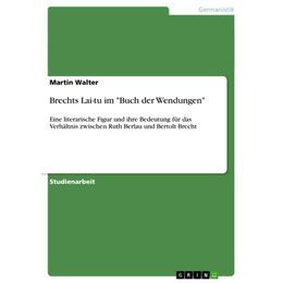 GRIN Brechts Lai-tu im "Buch der Wendungen" - Martin Walter, Kartoniert (TB)