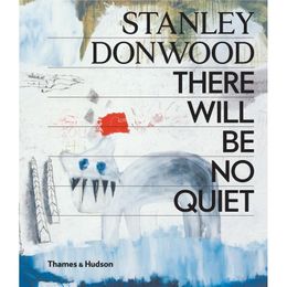 Thames & Hudson Stanley Donwood: There Will Be No Quiet - Stanley Donwood, Gebunden