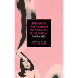 Slow Days, Fast Company - Eve Babitz, Taschenbuch