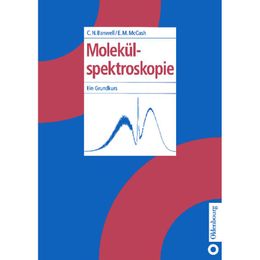Grundlagen der Molekülspektroskopie - Colin N. Banwell, Elaine M. McCash, Kartoniert (TB)