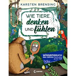 Loewe Verlag Wie Tiere denken und fühlen - Karsten Brensing, Gebunden