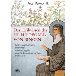 Nova Via Das Heilwissen der Hl. Hildegard von Bingen - Peter Pukownik, Gebunden