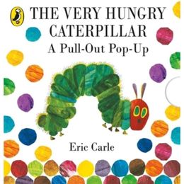 The Very Hungry Caterpillar: A Pull-Out Pop-Up - Eric Carle, Gebunden