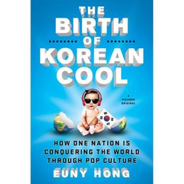 The Birth of Korean Cool - Euny Hong, Taschenbuch