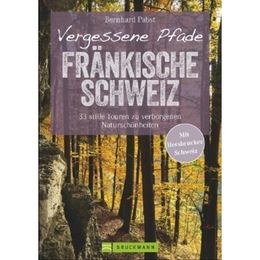Bruckmann Vergessene Pfade Fränkische Schweiz - Bernhard Pabst, Kartoniert (TB)