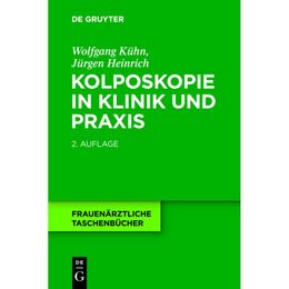 De Gruyter Kolposkopie in Klinik und Praxis - Wolfgang Kühn, Jürgen Heinrich, Taschenbuch