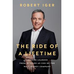 The Ride of a Lifetime - Robert Iger, Gebunden