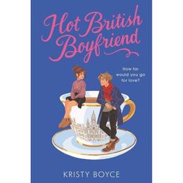 Hot British Boyfriend - Kristy Boyce, Taschenbuch