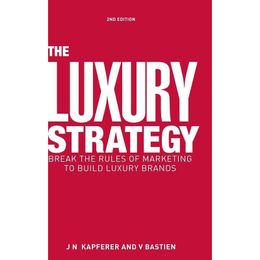 The Luxury Strategy - Jean-Noël Kapferer, Vincent Bastien, Gebunden