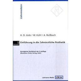 Einführung in die Zahnärztliche Prothetik - Wilhelm Kühl, Albrecht Roßbach, Hans D Jüde, Kartoniert (TB)