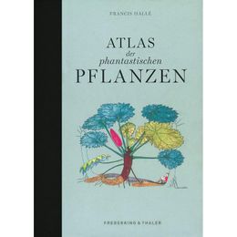 Frederking & Thaler Atlas der phantastischen Pflanzen - Francis Hallé, Gebunden