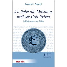 Ich liebe die Muslime, weil sie Gott lieben - Georges C. Anawati, Kartoniert (TB)