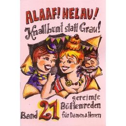 Alaaf! Helau! Knallbunt statt Grau! - Regina Ebert, Beate Dietz, Dieter Kempf, Agnes Tappe, Hildegard Gärtner, Jochen Fuchs, Kerstin Bitz, Geheftet