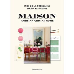 Thames & Hudson Maison: Parisian Chic at Home - Ines de la Fressange, Gebunden