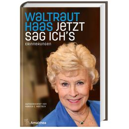 Jetzt sag ich's - Waltraut Haas, Marina C. Watteck, Gebunden