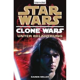 Star Wars: Unter Belagerung / Clone Wars Bd.5 - Karen Miller, Taschenbuch