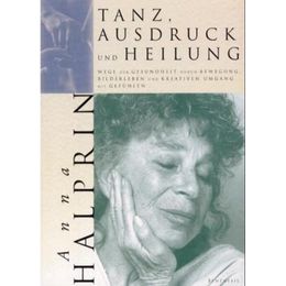 Tanz, Ausdruck und Heilung - Anna Halprin, Kartoniert (TB)