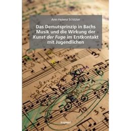 Das Demutsprinzip in Bachs Musik und die Wirkung der Kunst der Fuge im Erstkontakt mit Jugendlichen - Ann-Helena Schlüter, Kartoniert (TB)
